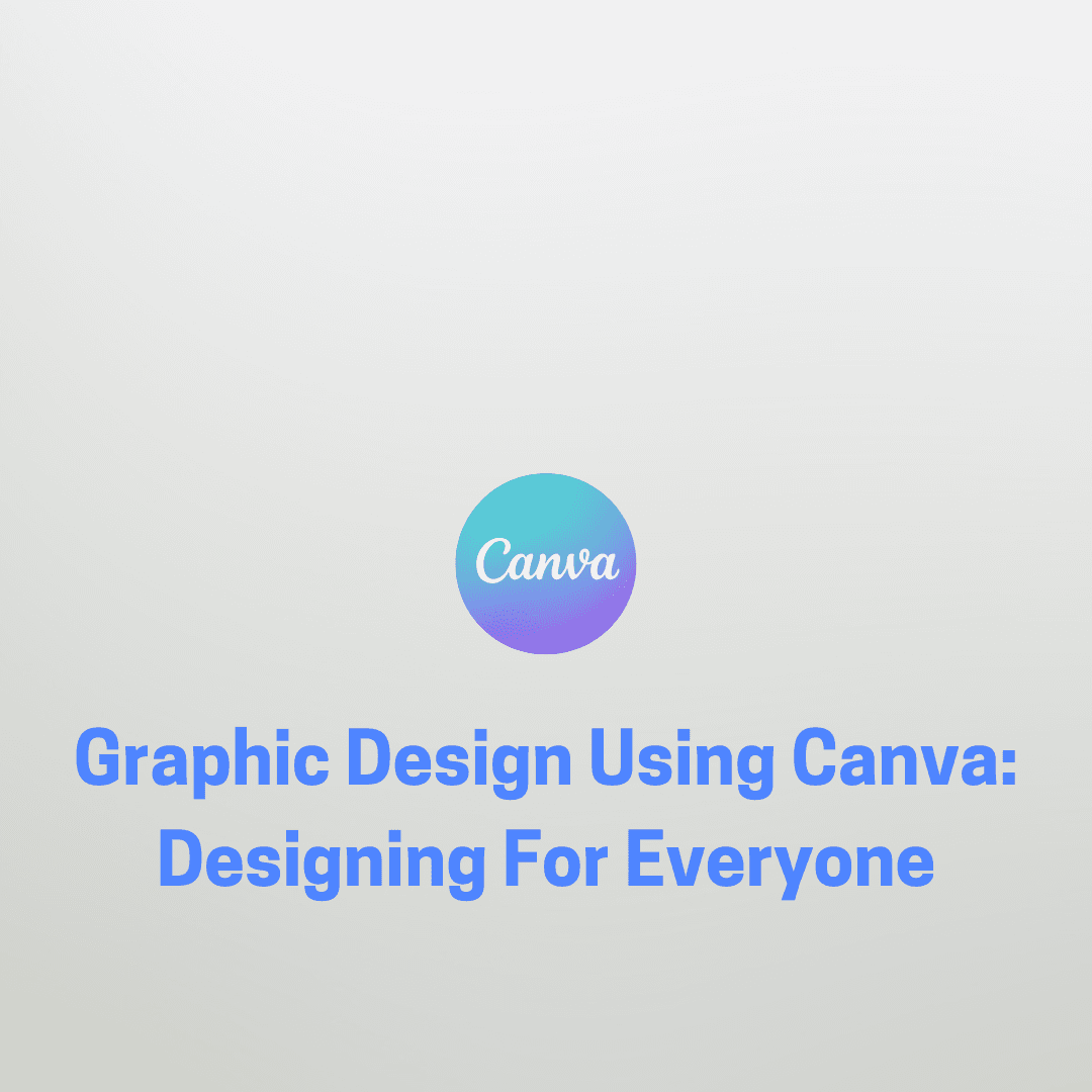 Graphic Design Using Canva: Designing For Everyone - Absyntech